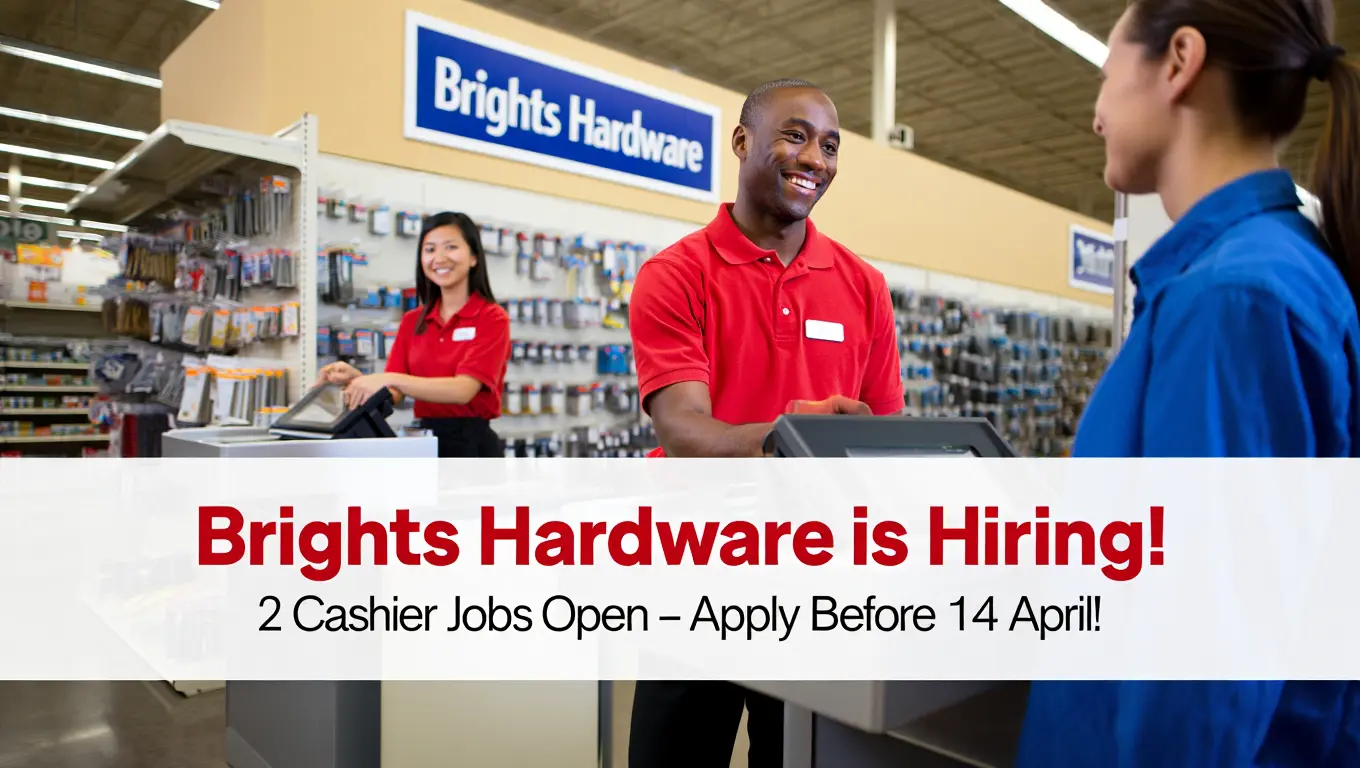 Brights Hardware Hiring Cashiers (2 Vacancies) – No Delays, Deadline 14 ...